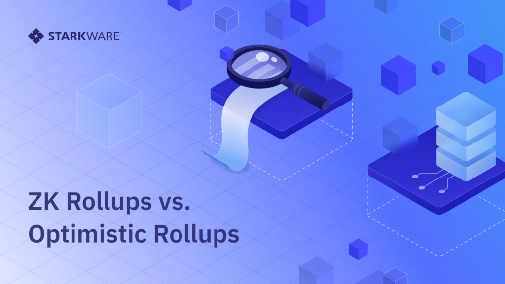 ZK rollups vs. Optimistic rollups: How do they compare? | StarkWare